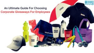 An Ultimate Guide For Choosing Corporate Giveaways For Employees